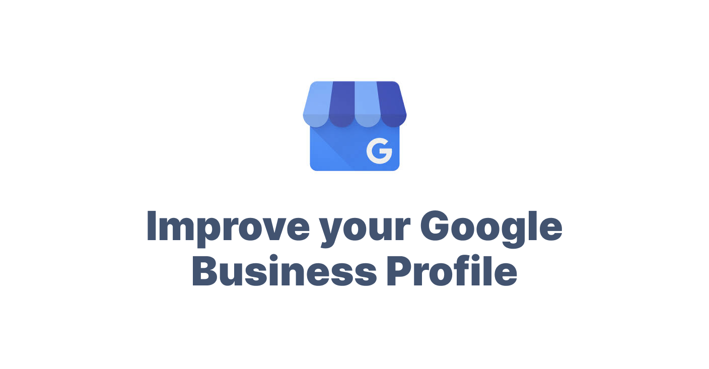 How to Improve Your Google Business Profile: A Step-by-Step Guide ...